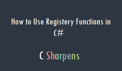How to use Windows Registry in C# - C Sharpens